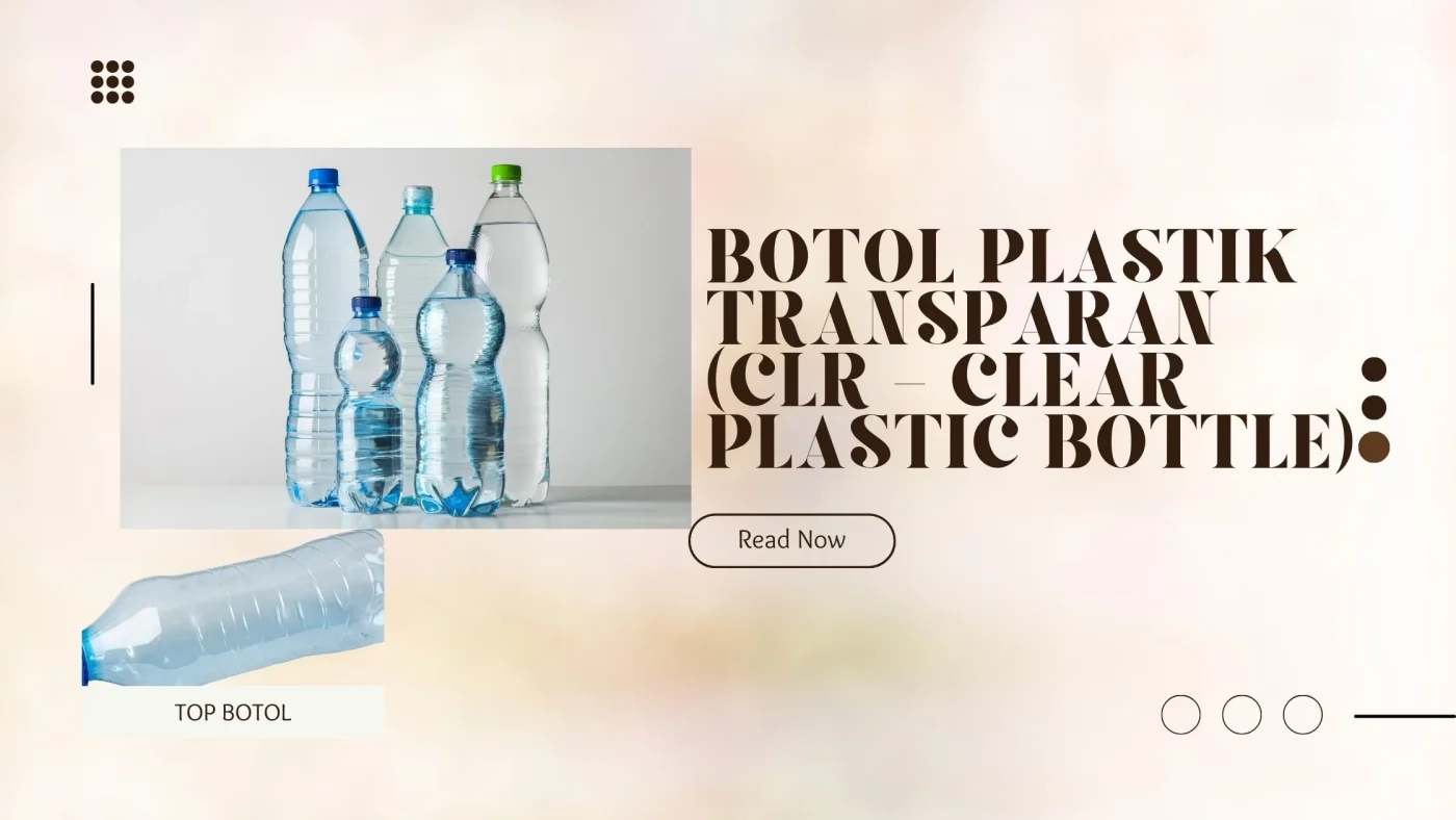 Botol Plastik Transparan, Kepraktisan, dan Penggunaan - Top Botol Pusat